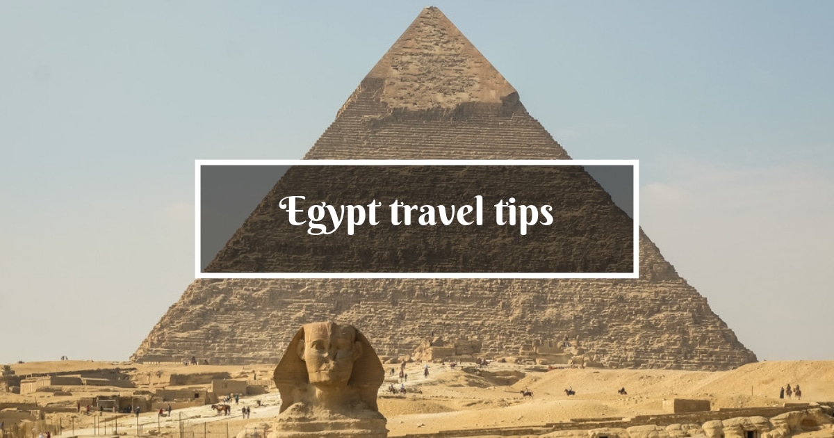 Egypt travel tips - all you need to know about visiting Egypt