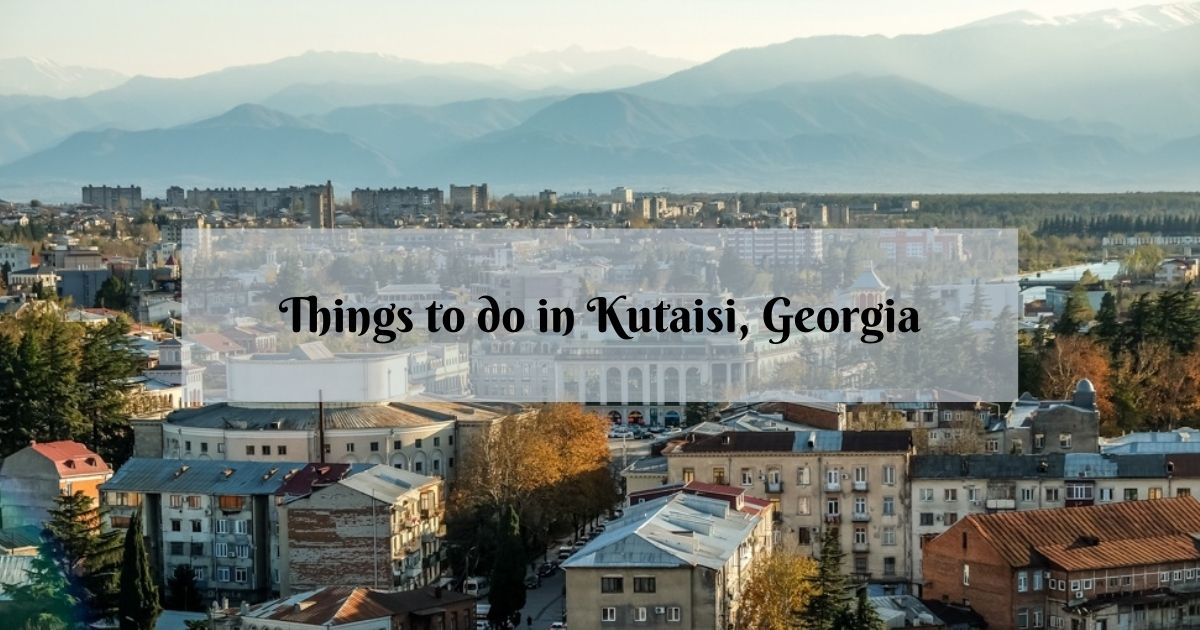 Is it worth to visit Kutaisi? Best things to do in Kutaisi, Georgia
