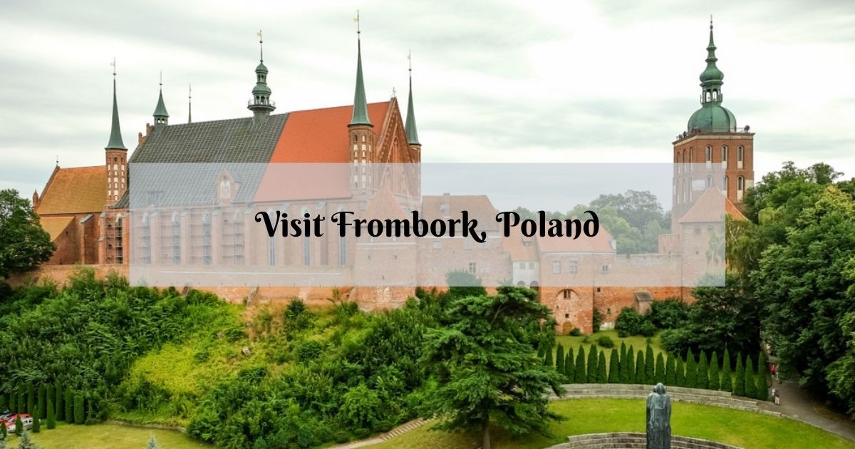 Frombork, Poland - Gothic Architecture, Nicolaus Copernicus and More!