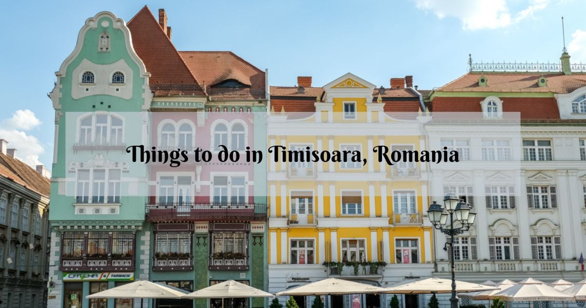 15 Amazing Things to Do in Timisoara, Romania